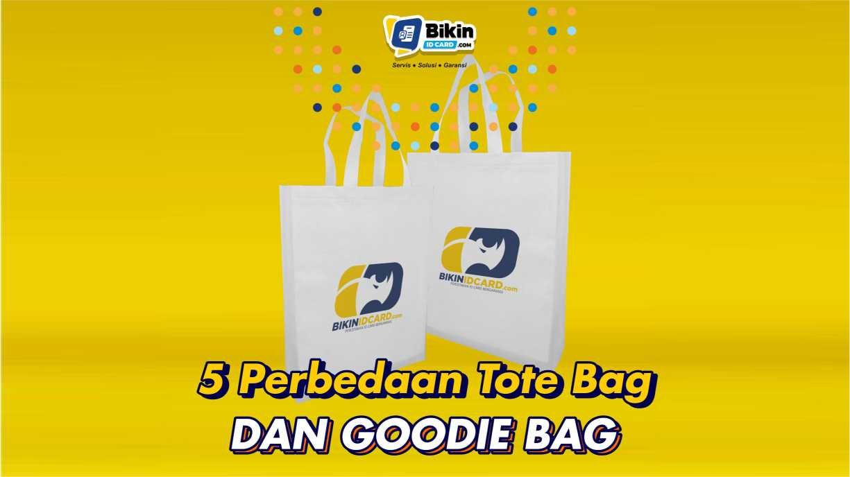5 Perbedaan Tote Bag dan Goodie Bag, Pilih yang Mana?