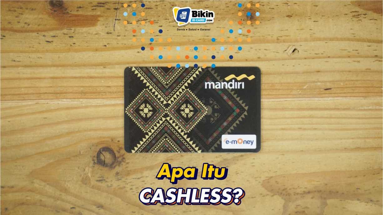 Apa Itu Cashless? Pengertian, Jenis, dan Keunggulannya